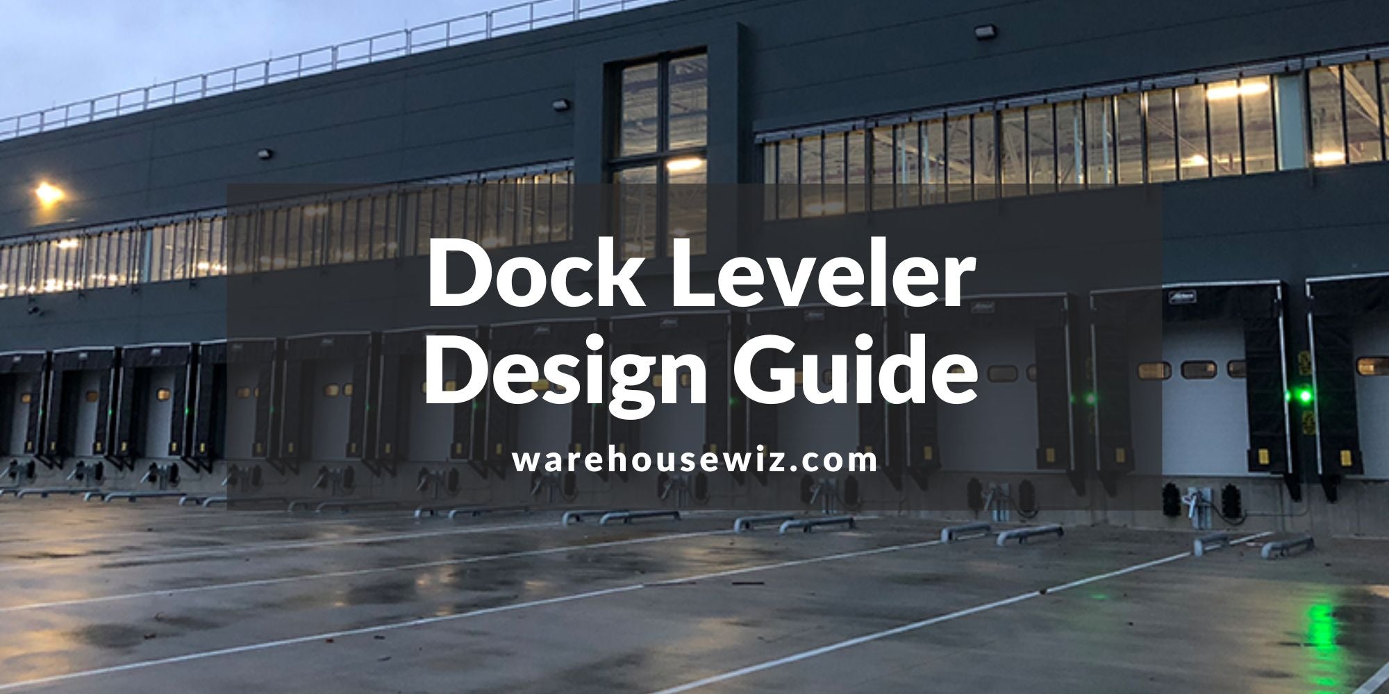 Dock Leveler Design Guide - Selection, Types, and Planning