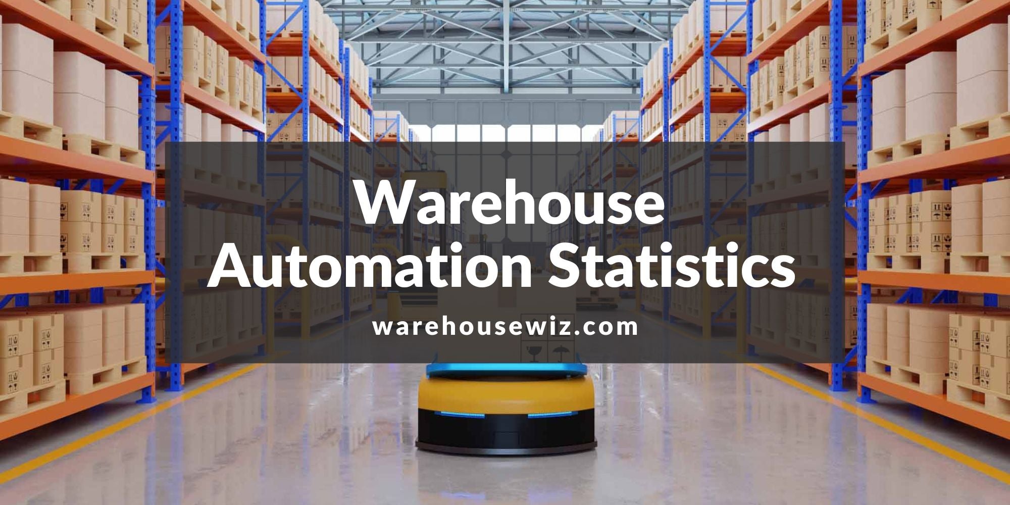 32+ Warehouse Automation Statistics to Know in 2025