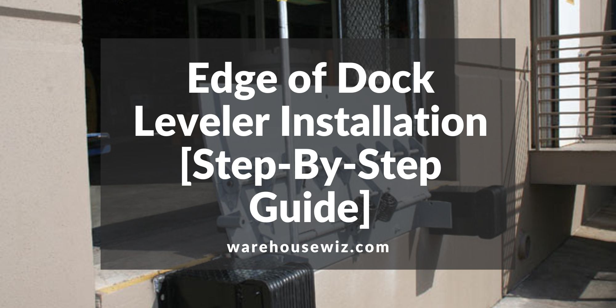 Edge of Dock Leveler Installation Guide [Step-By-Step]