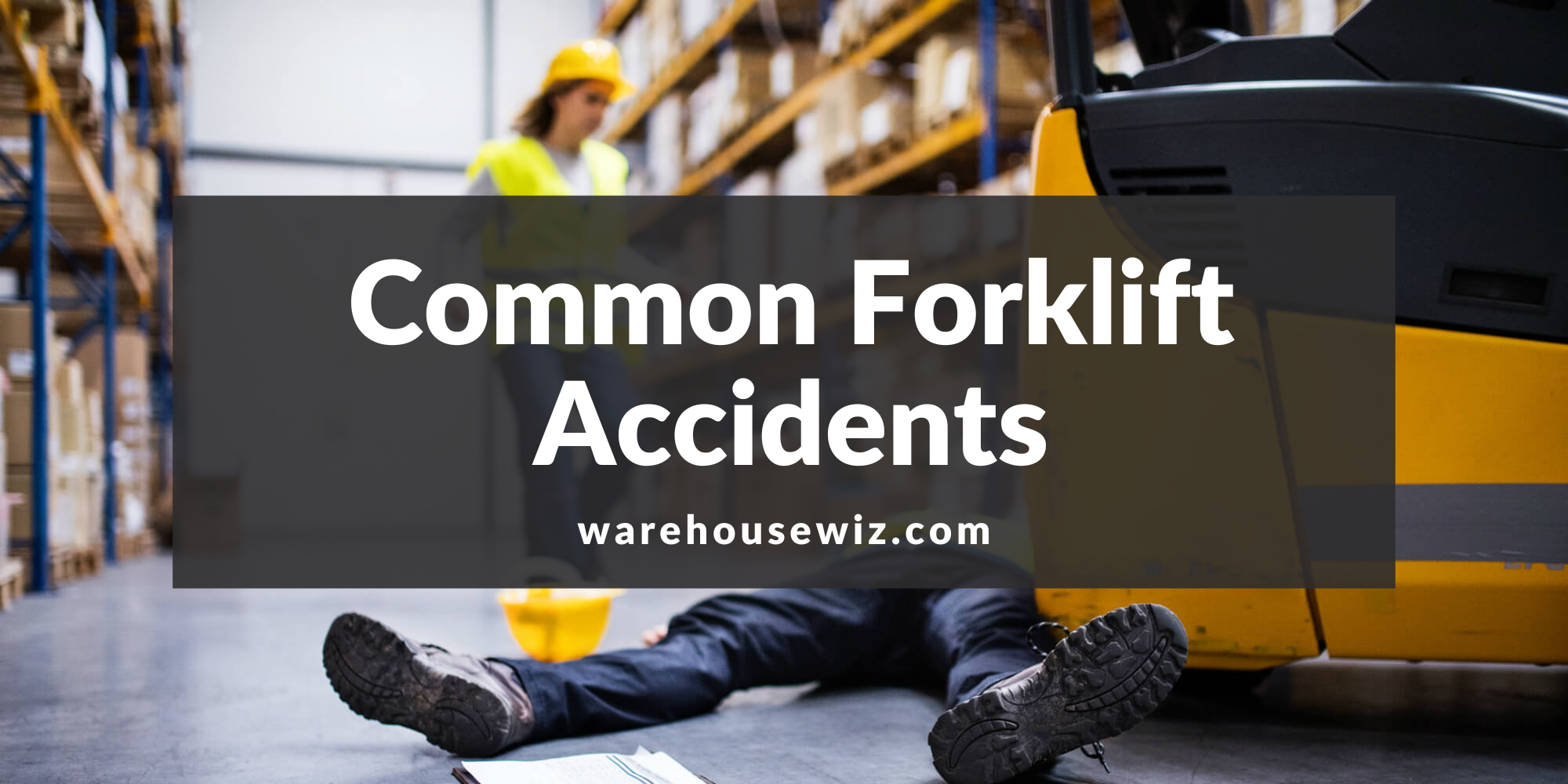 15 Most Common Forklift Accidents and How to Prevent Them
